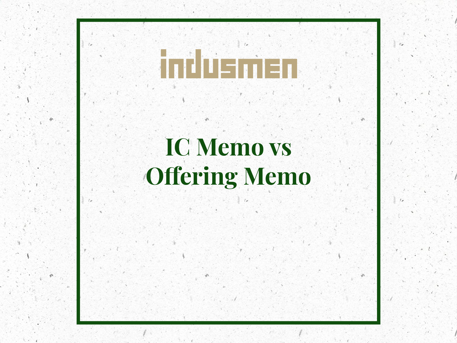 Offering Memo vs IC Memo – Indusmen | Real Estate Investing Services